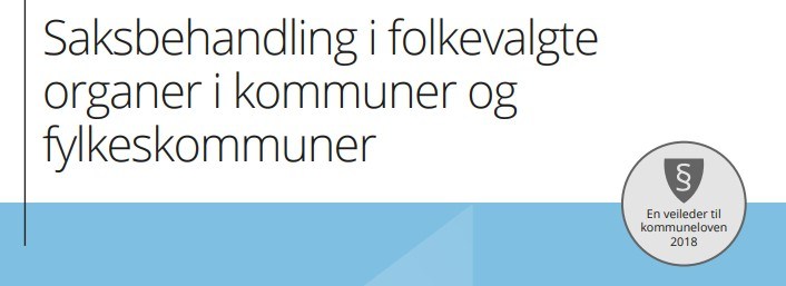 Veileder om saksbehandling i folkevalgte organer i kommuner og fylkeskommuner - NKRF